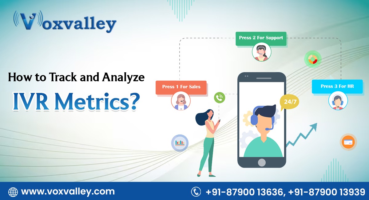 How to Track and Analyze IVR Metrics? | Voxvalley How to Track and Analyze IVR Metrics? | Voxvalley